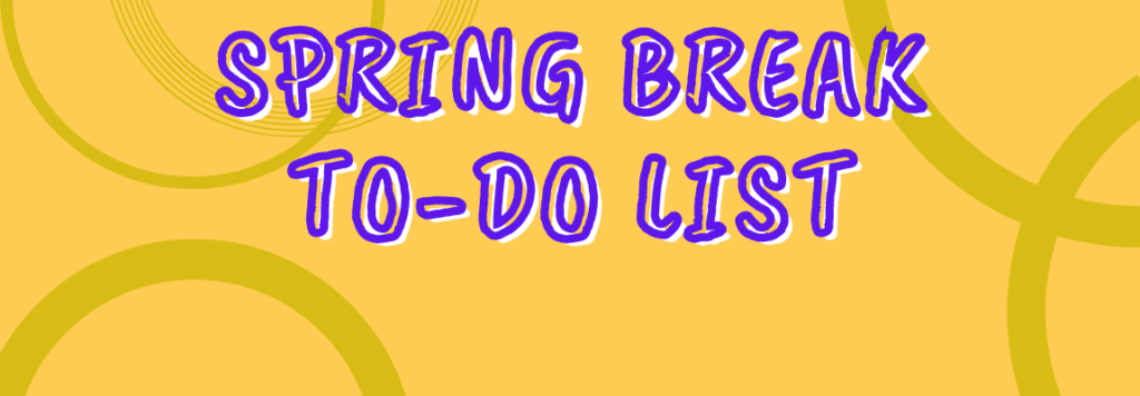 PCPL’s Spring Break To-Do List – Plain City Public Library